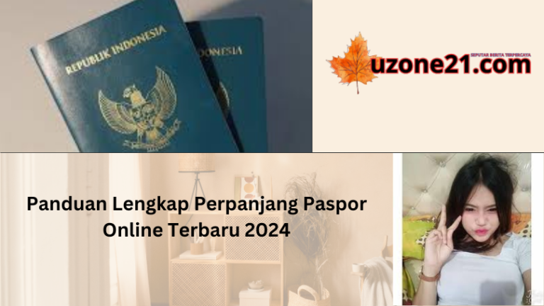Panduan Lengkap Perpanjang Paspor Online Terbaru 2024 - Uzone21.com Panduan Lengkap Perpanjang Paspor Online Terbaru 2024 - Uzone21.com