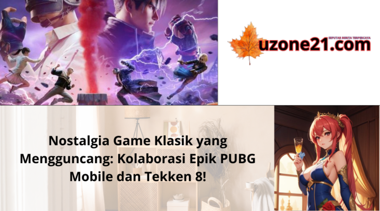 Nostalgia Game Klasik yang Mengguncang: Kolaborasi Epik PUBG Mobile dan Tekken 8! - Uzone21.com