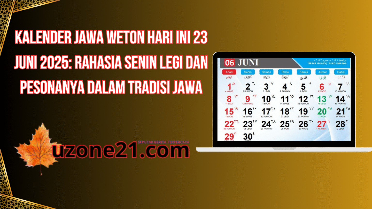 Kalender Jawa Weton Hari Ini 23 Juni 2025: Rahasia Senin Legi dan ...
