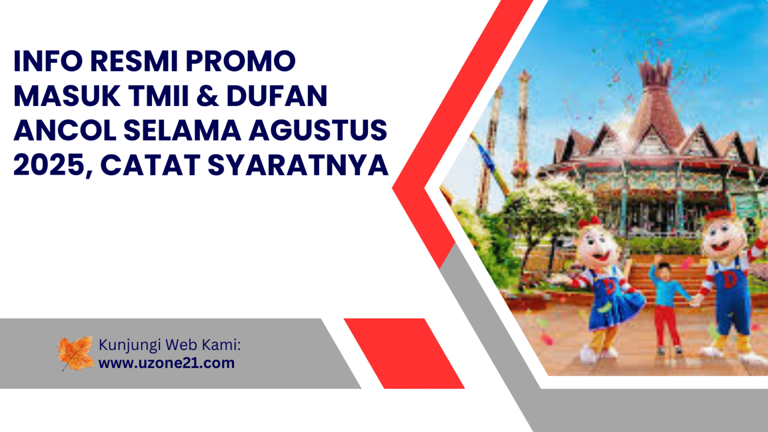 Info Resmi Promo Masuk TMII & Dufan Ancol Selama Agustus 2025, Catat ...